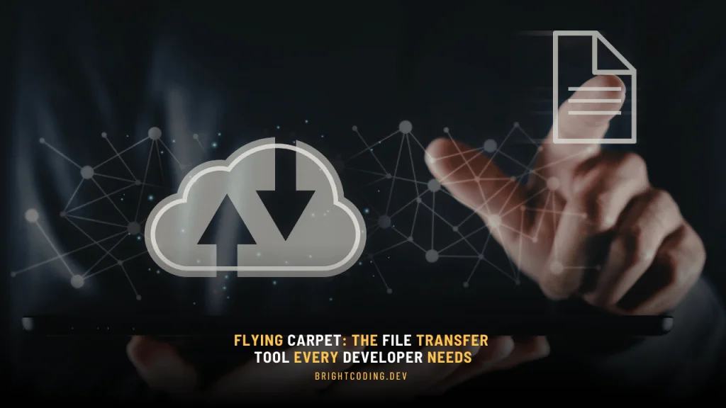 FlyingCarpet: The File Transfer Tool Every Developer Needs - BrightCoding