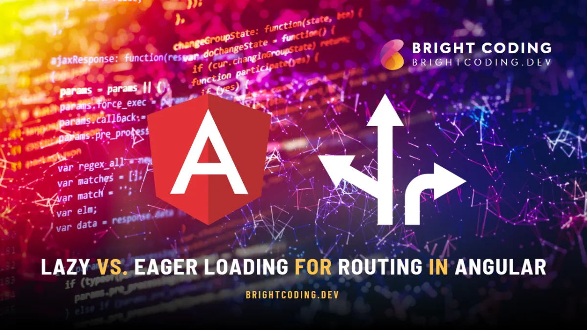 Lazy vs. Eager Loading for Routing in Angular - BrightCoding