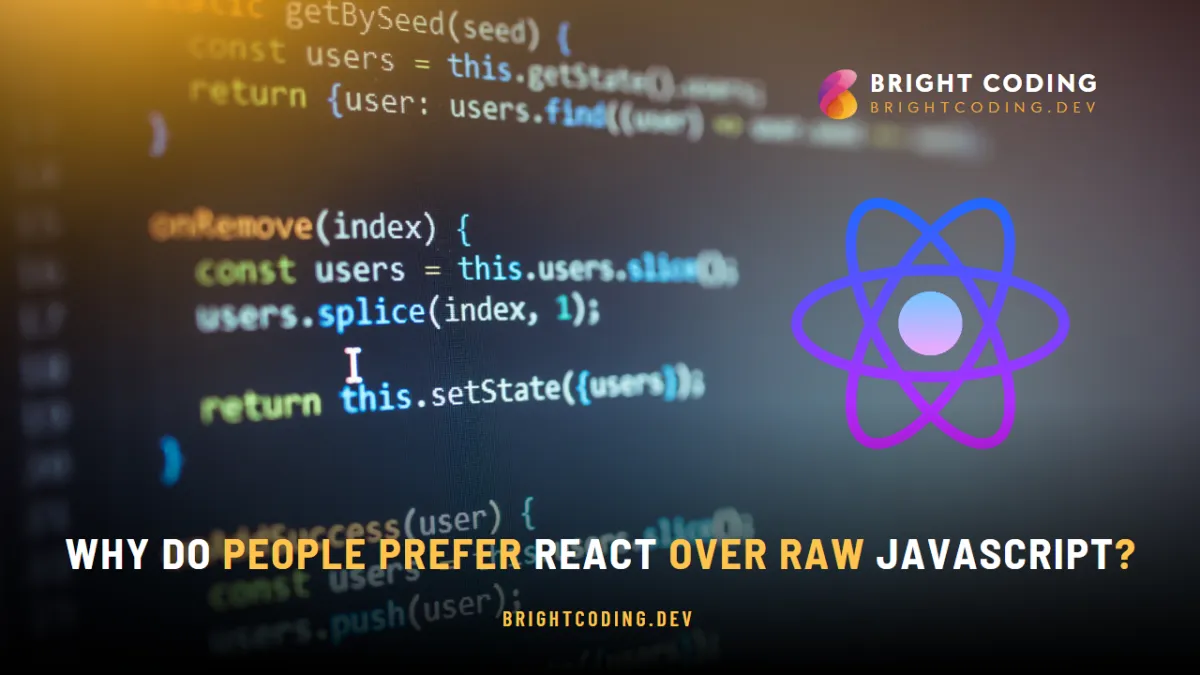 Why Do People Prefer React over Raw JavaScript? - BrightCoding
