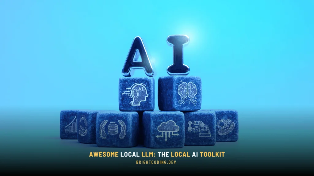 Awesome Local LLM: The Local AI Toolkit - BrightCoding
