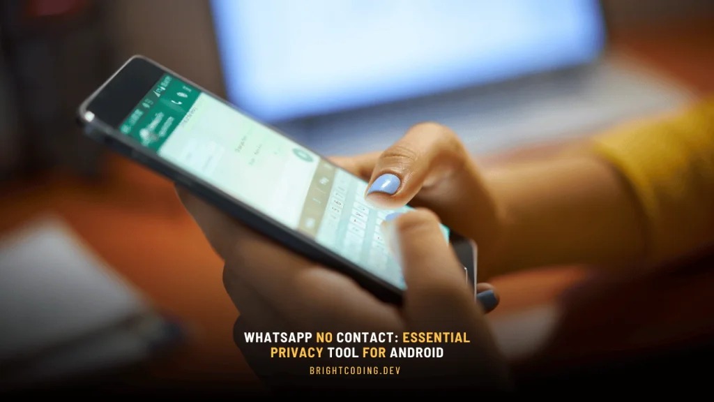 WhatsAppNoContact: The Essential Privacy Tool for Android - BrightCoding